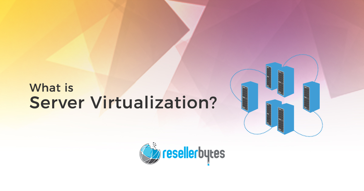 What is Server Virtualization? - Blogs